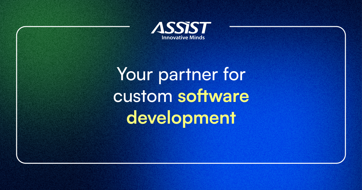 Custom Software Development - ASSIST Software Romania