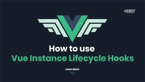 How to Use Vue Instance Lifecycle Hooks | ASSIST Software
