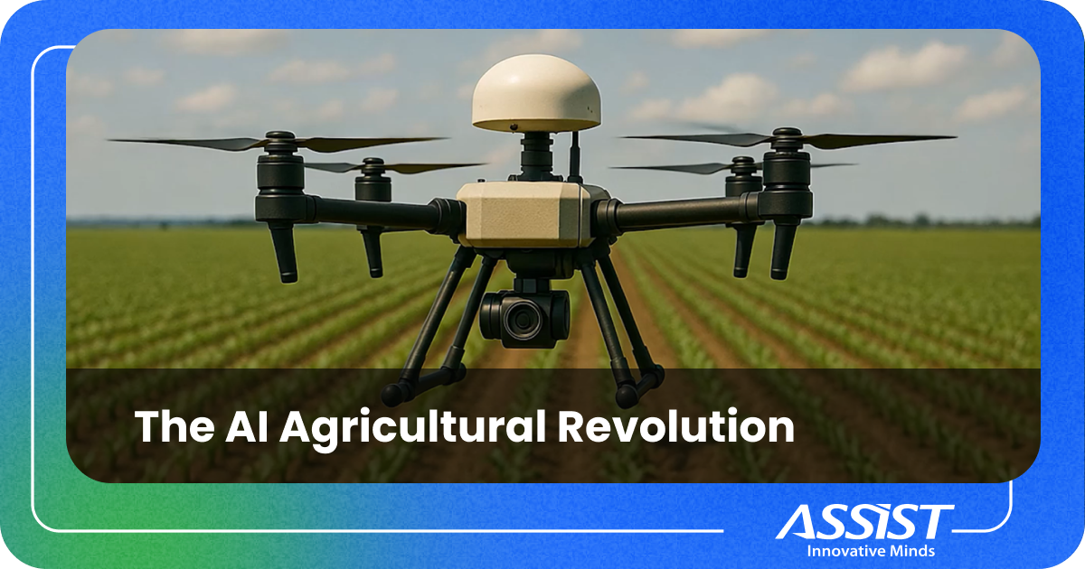 Is AI Already Bringing Forth The Next Agricultural Revolution? | ASSIST ...